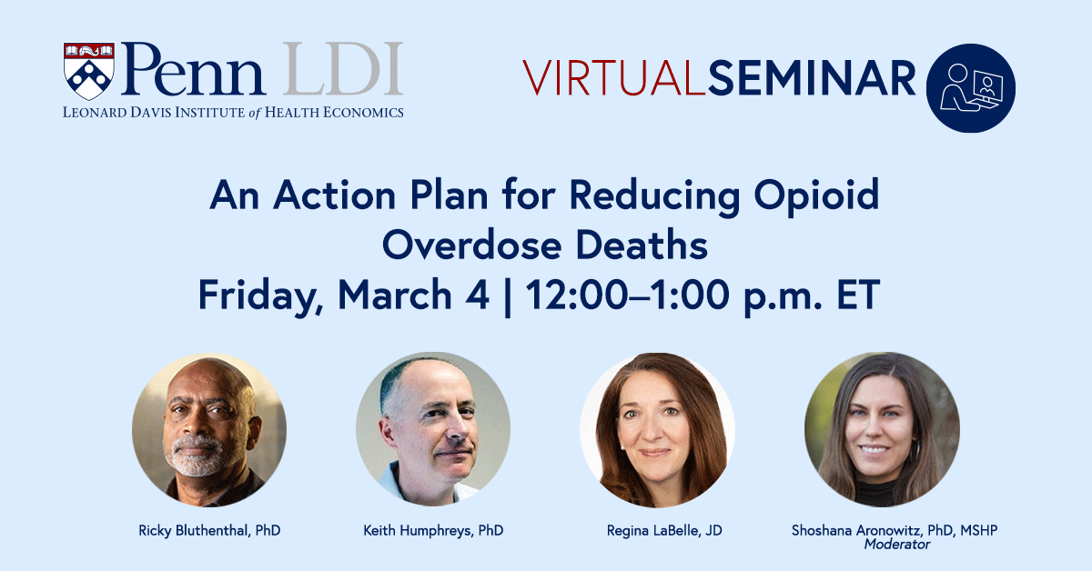 An Action Plan for Reducing Opioid Overdose Deaths - Penn LDI